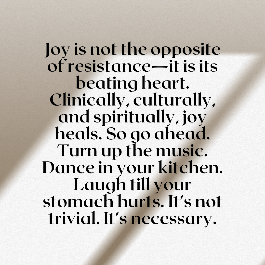 Joy as a Form of Resistance! | In Her Honor